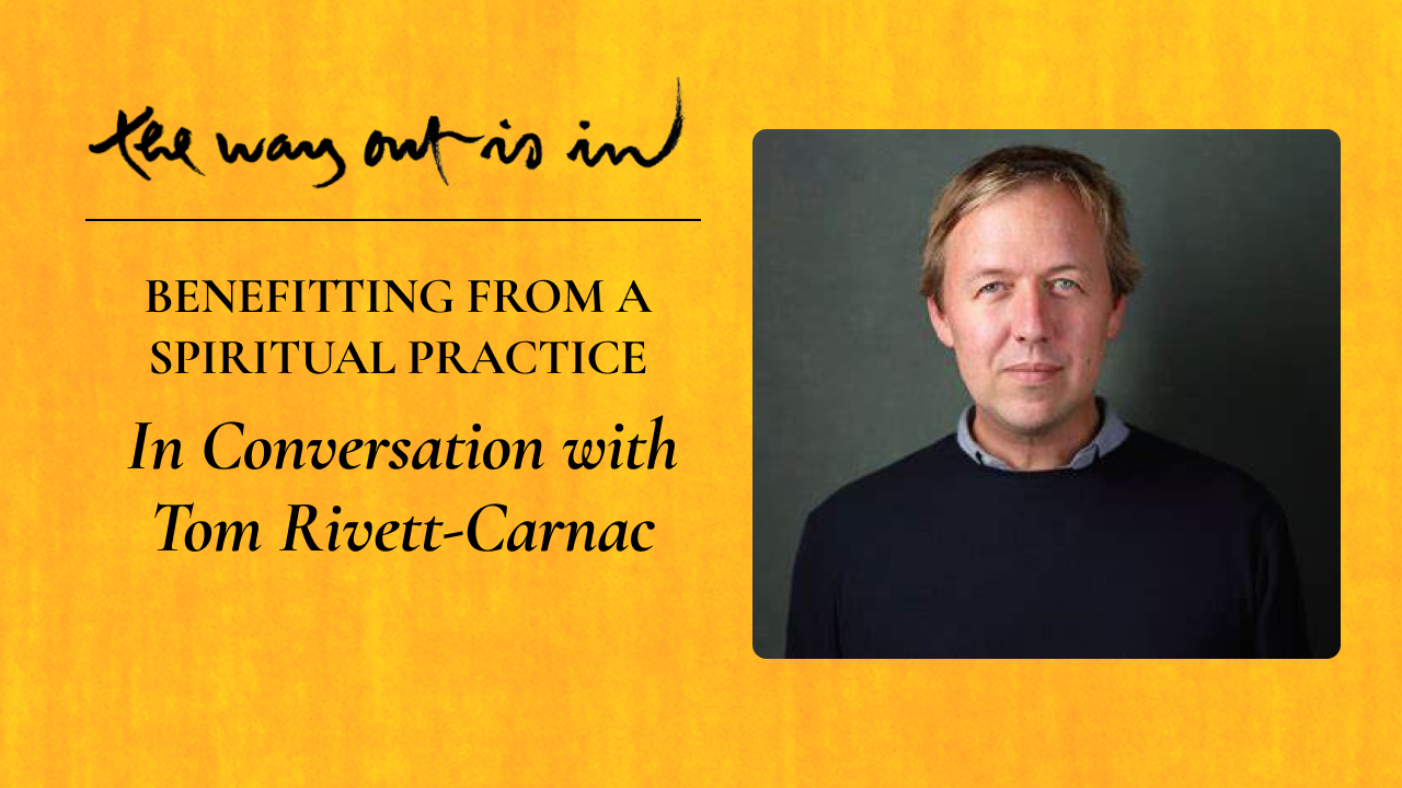 Benefitting from a Spiritual Practice: In Conversation with Tom Rivett ...